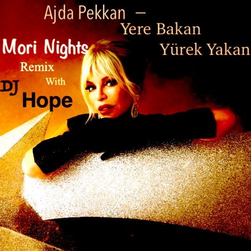 Stream Ajda Pekkan - Yere Bakan Yürek Yakan (Mori Nights Remix with DJ ...