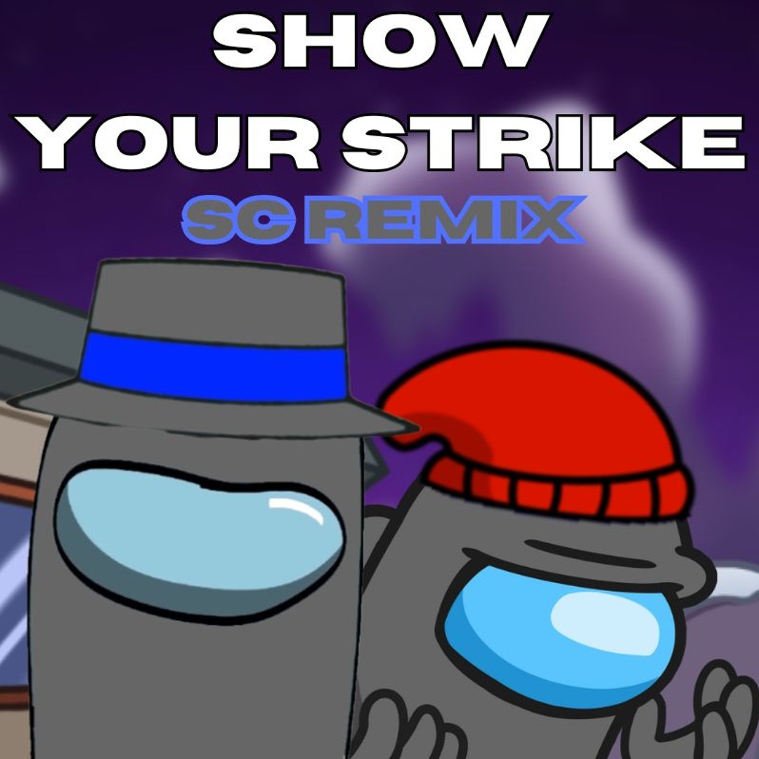 Stream Mashup | SCMashups² - Show Your Strike SC Remix by Blubeans ...
