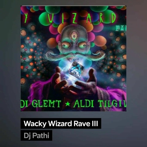 Stream Wacky Wizard Rave III by Dj Pathi | Listen online for free on ...
