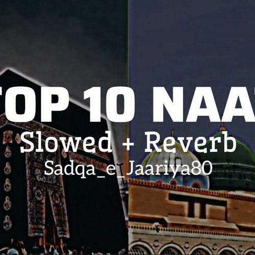Stream Lofi Naat top 10 Naats __ Naat shareef by Naat Sharif | Listen online for free on SoundCloud