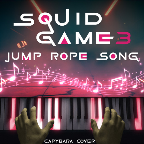 Stream Squid Game 3 Jump Rope Song (Piano & Vocal Cover) by Capybara ...