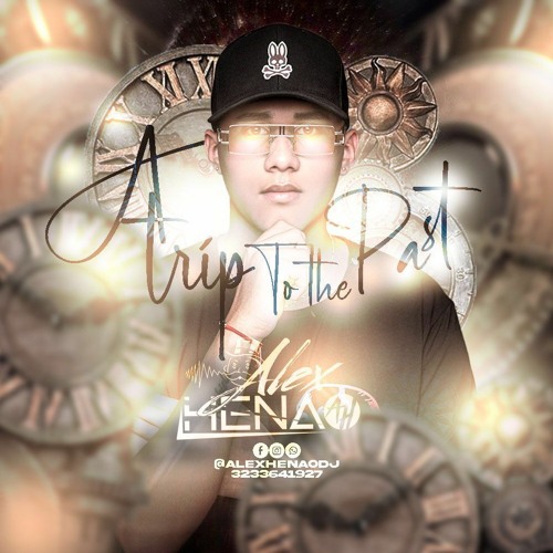 Stream A TRIP TO THE PAST(ALEX HENAO DJ).WAV by 𝐀𝐥𝐞𝐱 𝐡𝐞𝐧𝐚𝐨 𝐃𝐣 | Listen ...