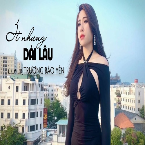 Listen to music albums featuring ÍT NHƯNG DÀI LÂU - YAN NGUYỄN - TRƯƠNG ...