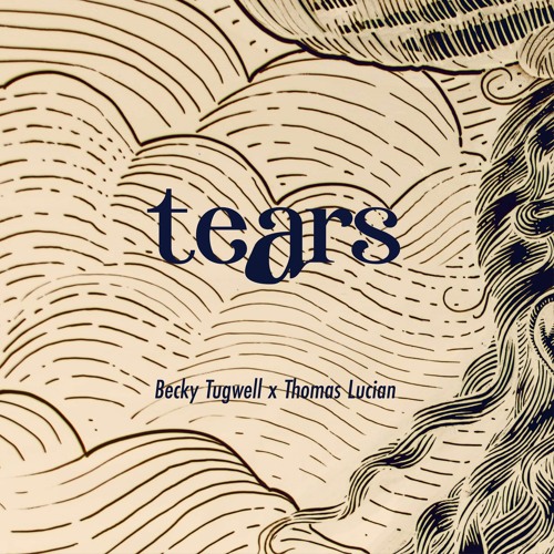 Stream Thomas Lucian & Becky Tugwell - Tears by Thomas Lucian | Listen ... Stream Thomas Lucian & Becky Tugwell - Tears by Thomas Lucian | Listen ...