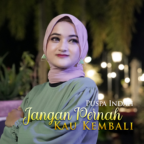 Stream Jangan Pernah Kau Kembali by Puspa Indah | Listen online for ... Stream Jangan Pernah Kau Kembali by Puspa Indah | Listen online for ...