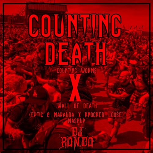 Stream Counting Death Mashup (Knocked Loose X Eptic & Marauda) by Dj ...