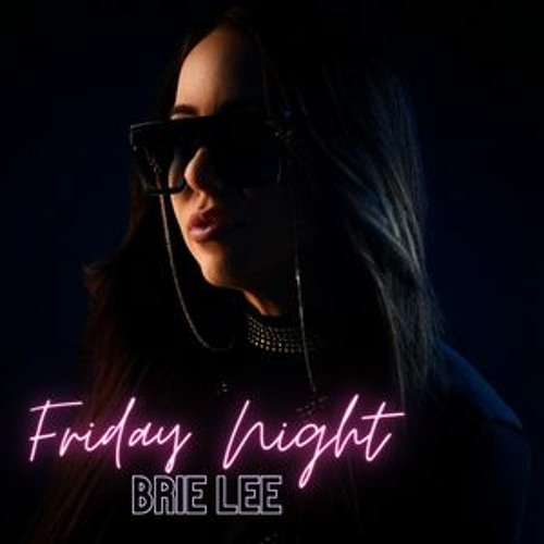 Stream Friday Night by Brie Lee by Brie Lee | Listen online for free on ...