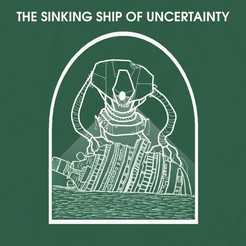 Stream The Sinking Ship Of Uncertainty by medyo maybe | Listen online ...