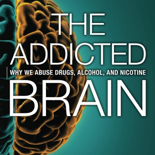 Stream PDF (BOOK) The Addicted Brain: Why we abuse drugs, alcohol, and ...