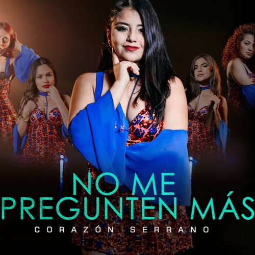 Stream 100 - NO ME PREGUNTEN MAS - CORAZON SERRANO - (ANIMACION) - DJ ...