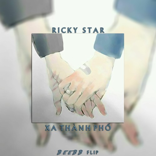 Listen to music albums featuring RICKY STAR - XA THÀNH PHỐ (BeeBB Flip ...
