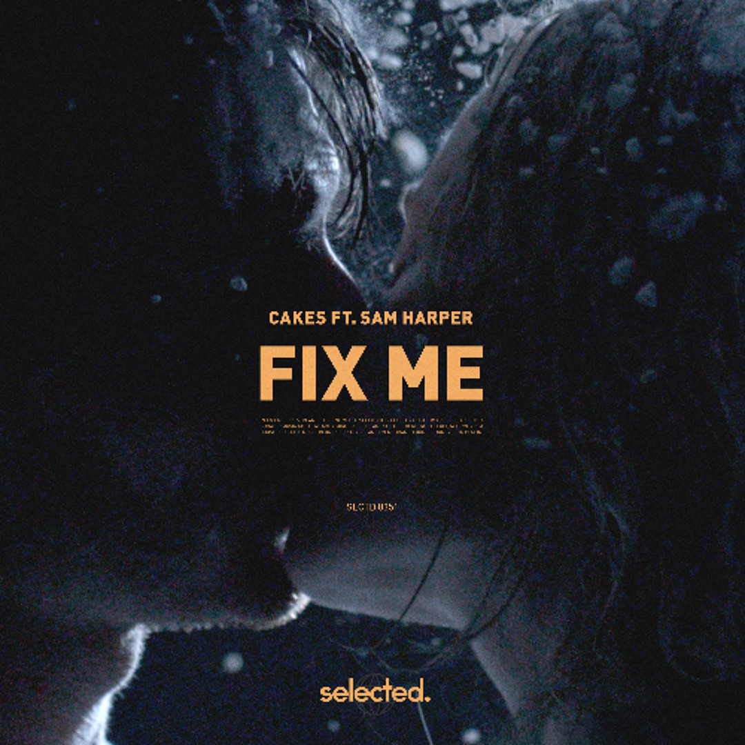 Stream Cakes feat. Sam Harper - Fix Me by selected. | Listen online for ...