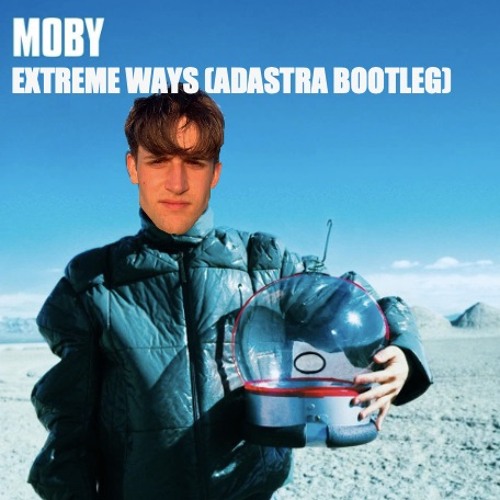 Stream Moby - Extreme Ways (Adastra Bootleg)[Free Download] by DJ ...