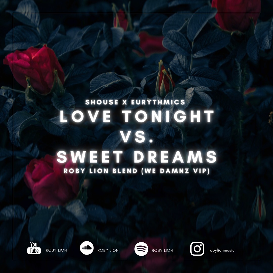 Stream Shouse - Love Tonight vs. Sweet Dreams (WeDamnz VIP - Roby Lion ...