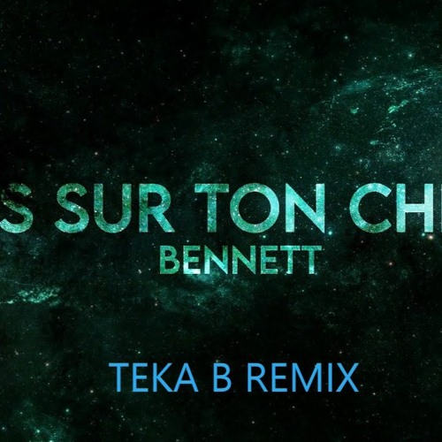Stream Bennett - Vois Sur Ton Chemin (Teka B Tekstyle Remix) (TIKTOK ...