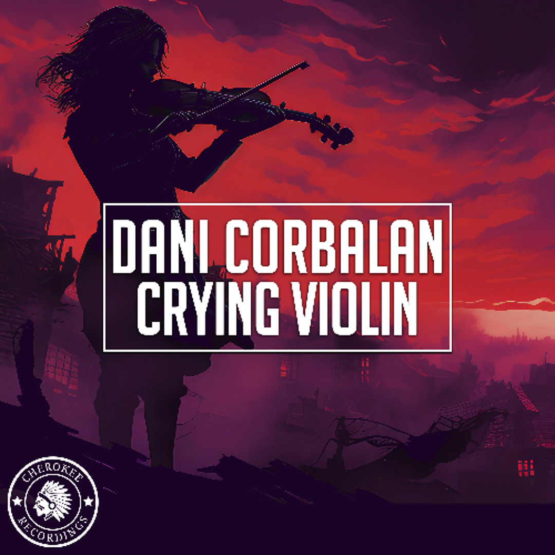 Stream Dani Corbalan - Crying Violin (Extended Mix) by Cherokee ...