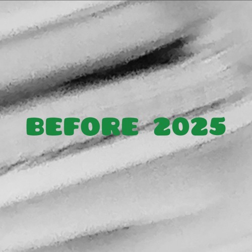 Stream Jan | Listen to Before 2025 playlist online for free on SoundCloud