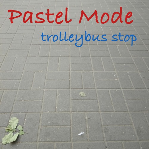 Stream Pastel Mode - Trolleybus Stop(2023 mix) by Pastel Mode | Listen online for free on SoundCloud