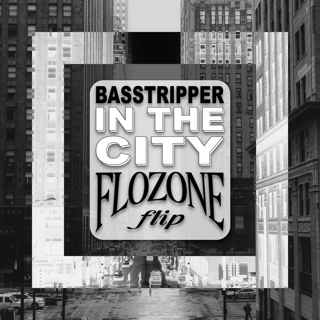 Stream basstripper - in the city (flozone flip) by flozone | Listen ...