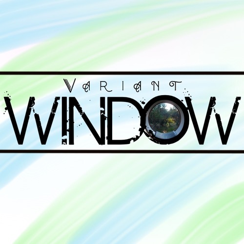 Stream Variant - Window by Variant. | Listen online for free on SoundCloud