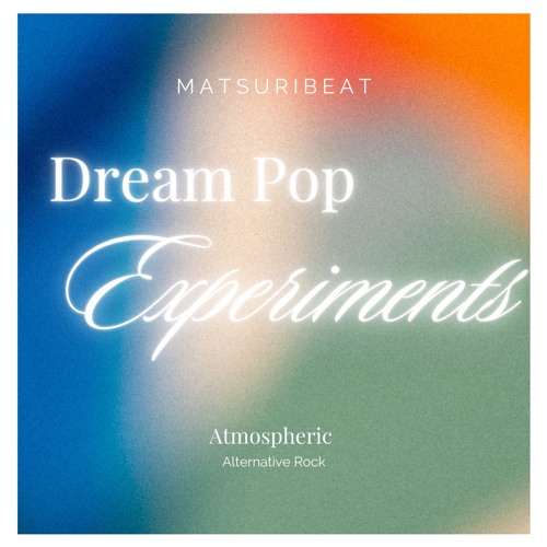 Stream MatsuriBeat | Listen to Dream Pop Experiments - Atmospheric Alt ...
