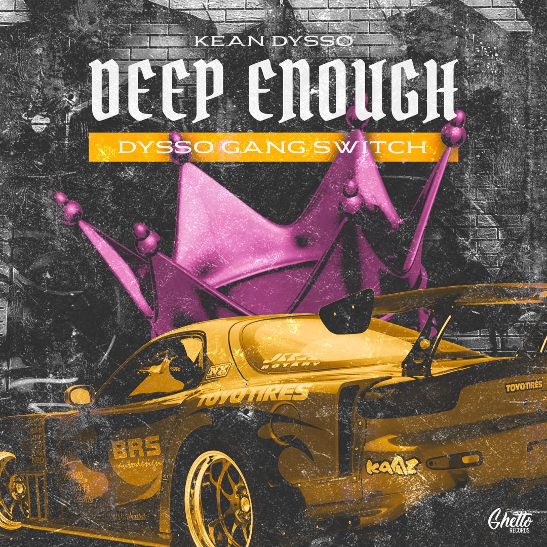 Stream KEAN DYSSO - Deep Enough (DYSSO GANG SWITCH) by Ghetto Records ...