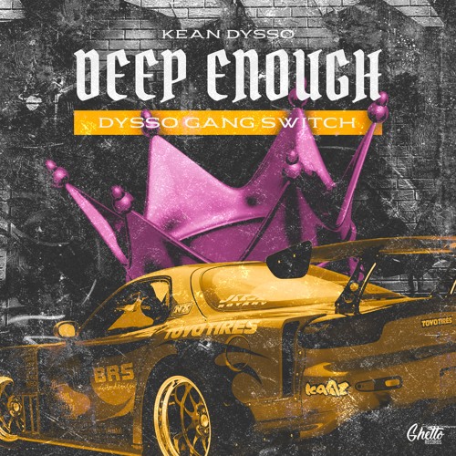 Stream Kean Dysso Deep Enough Dysso Gang Switch By Ghetto Records