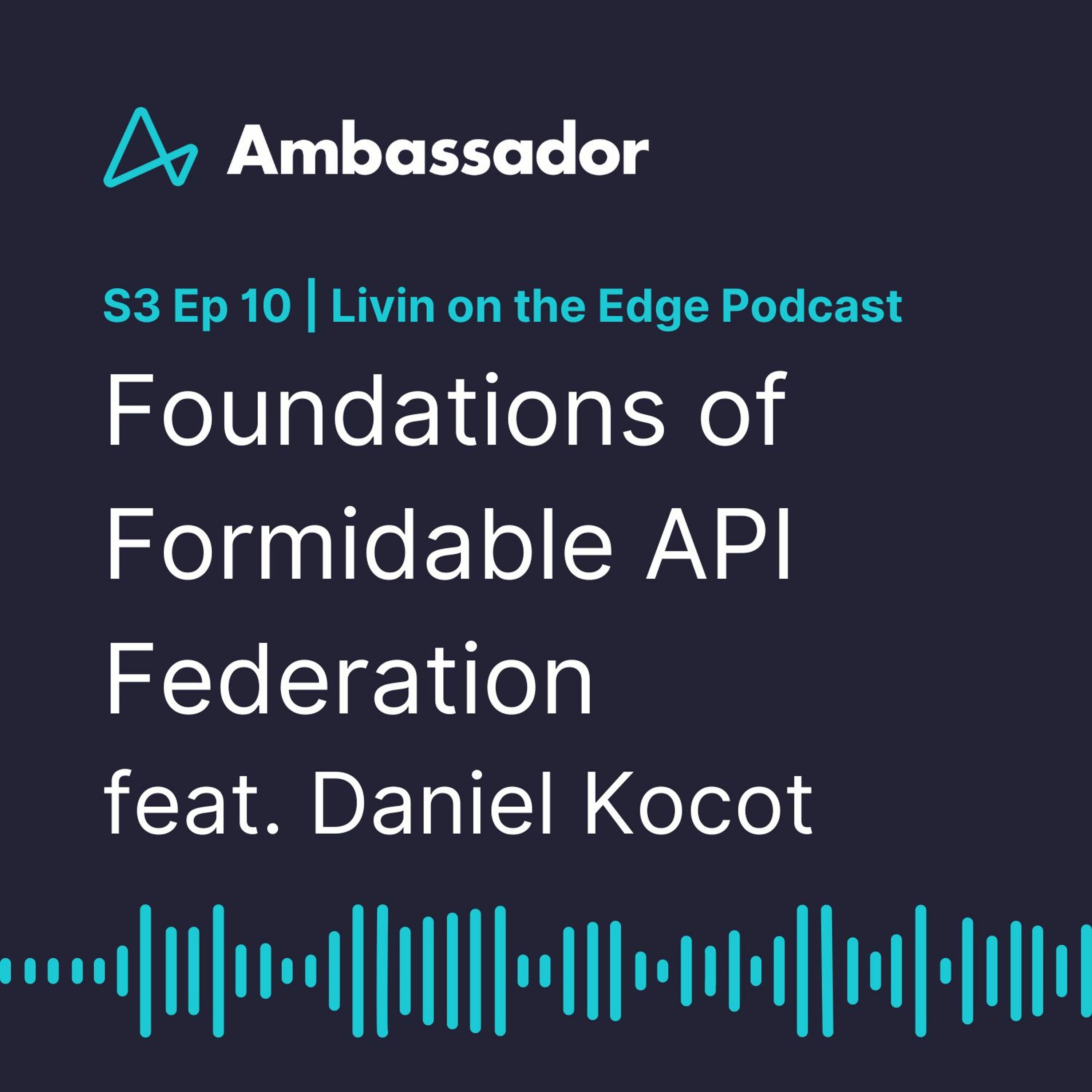 S3 Ep 10: Foundations of Formidable API Federation – Livin' on The Edge ...