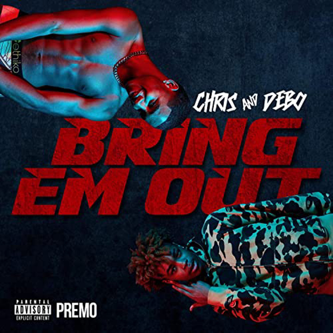 Stream Chris and Debo - Bring Em Out by Chris Gone Crazy FamousDebo ...