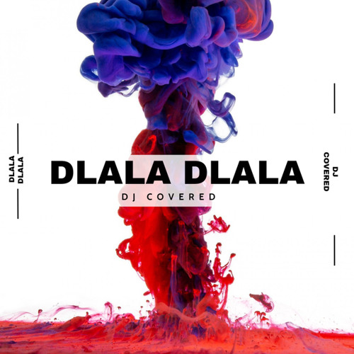 Stream Dlala Dlala (Alternate Version) by Dj Covered | Listen online ...
