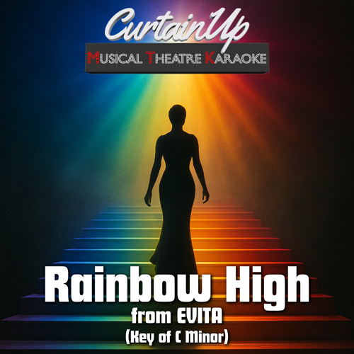 Stream Rainbow High (from Evita) (Karaoke Instrumental) by CurtainUp ...