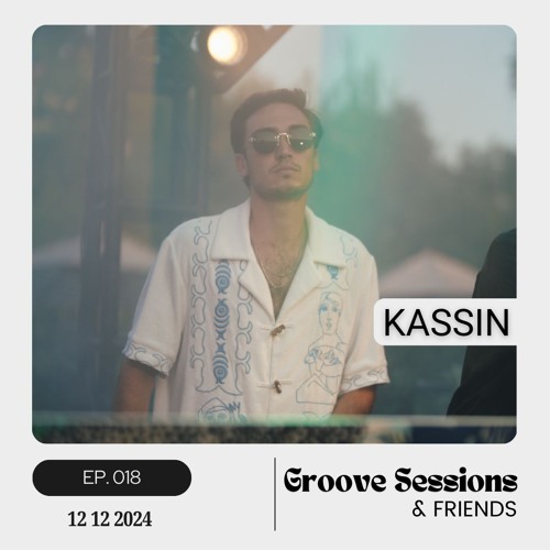 Stream EP. 018 (Feat. KASSIN) | Groove Sessions & Friends by Groove Sessions | Listen online for ...