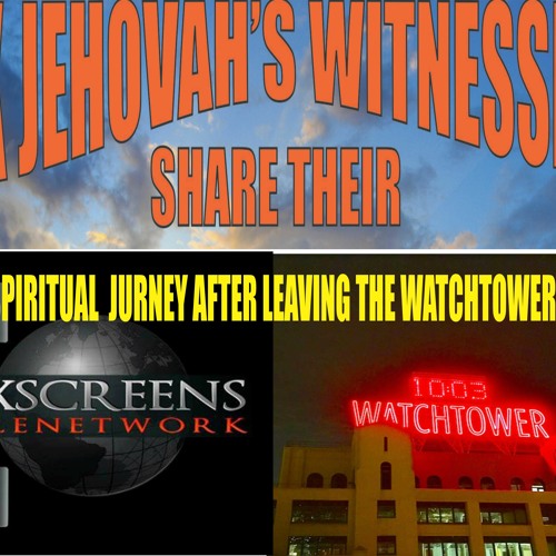 Stream EX JEHOVAH'S WITNESSES SHARE THEIR SPIRITUAL JURNEY AFTER ...