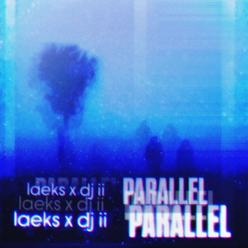 Stream Parallel (ft. Laeks) by DJ ii | Listen online for free on SoundCloud