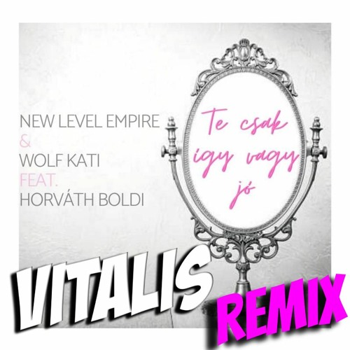 Stream New Level Empire & Wolf Kati Feat. Horváth Boldi - Te Csak Így ...