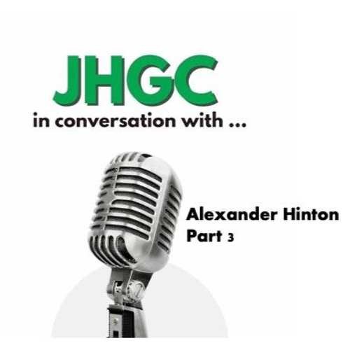 Stream JHGC in Conversation with Professor Alexander Hinton about the ...