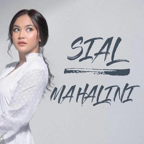 Stream Sial - Mahalini 2023 [Alfachry Satria X Mr.Jun] #Exclusive #Preview by Alfachry Satria ...