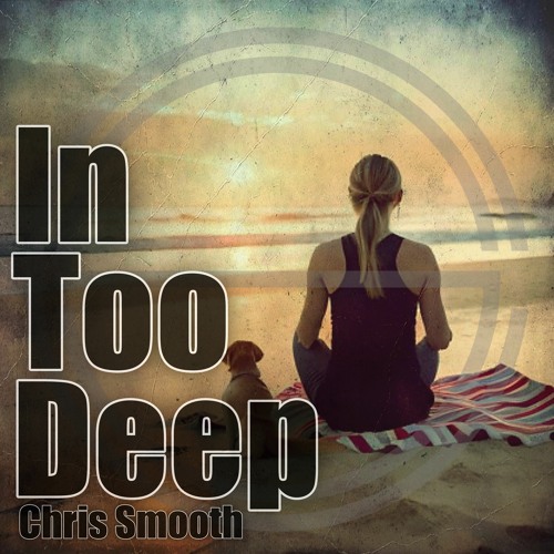 Stream In Too Deep OUT 12/08/2023 by Chris Smooth | Listen online for ...
