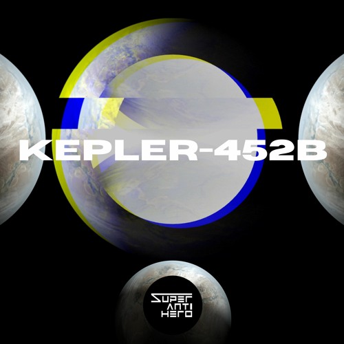 Stream Kepler-452B by SUPER ANTI HERO | Listen online for free on ...
