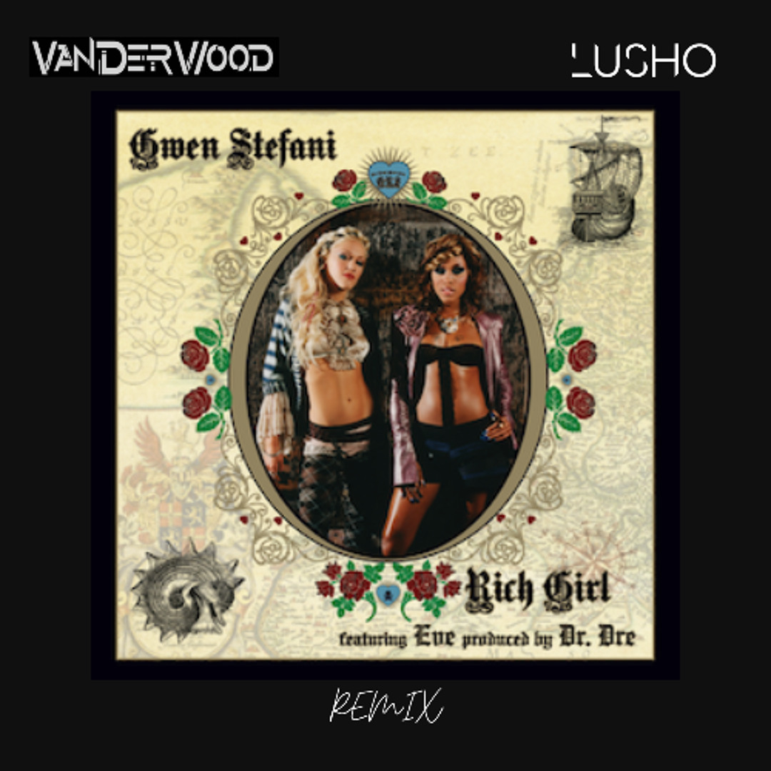 Stream Gwen Stefani Rich Girl Vanderwood X Lusho Remix By