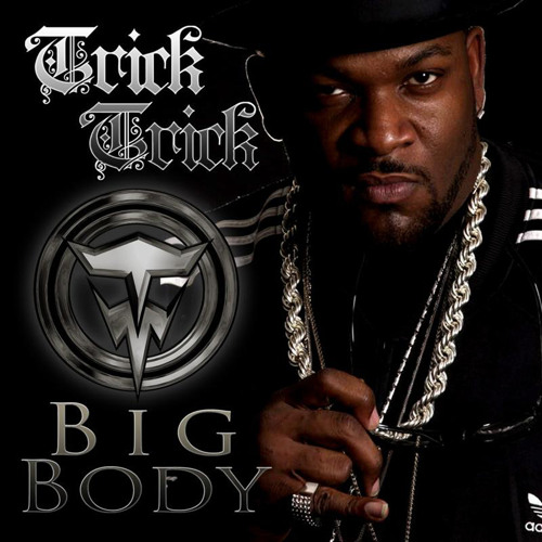 Stream Big Body (Edited) [feat. Jazzy Phae] by Trick Trick | Listen ...