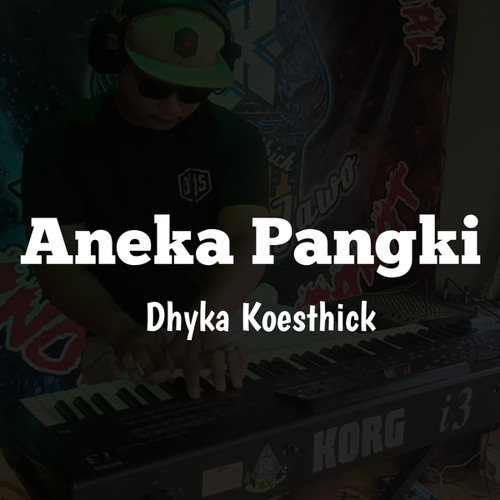 Stream Aneka Pangki (Remastered 2025) by Dhyka Koesthick | Listen online for free on SoundCloud
