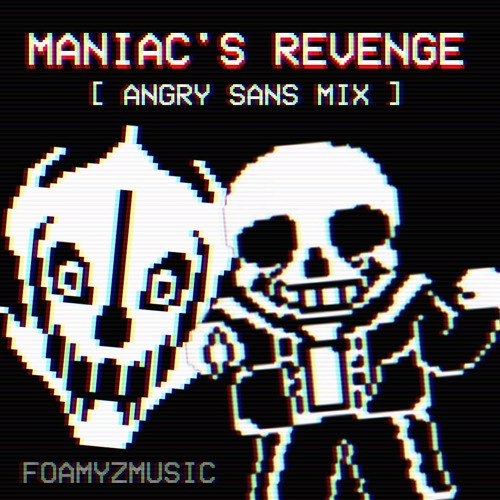 Stream Maniac's Revenge - [ ANGRY SANS MIX ] by FoamyzMusic | Listen ...