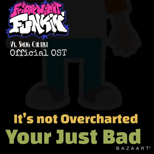 Stream Friday Night Funkin Vs Smug Cultist OST - Its not overcharted ...