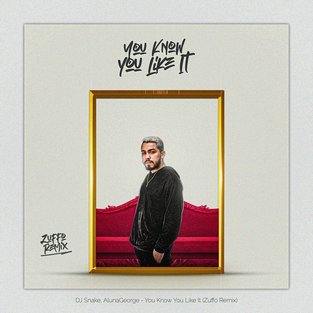 Stream DJ Snake, AlunaGeorge - You Know You Like It (Zuffo Remix) by ...