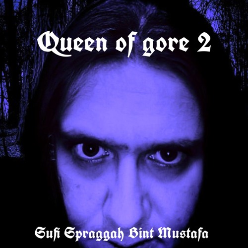 Stream Queen Of Gore by Sufi Spraggah bint Mustaf | Listen online for ...