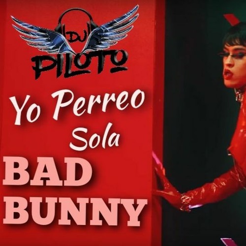 Stream 98 - Yo Perreo Sola - Bad Bunny . Intro - Dj Piloto 2020 by DJ ...
