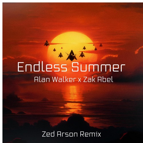 Stream Alan Walker - Endless Summer (Zed Arson Remix) by Zed Arson ...