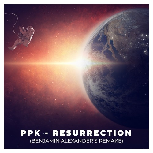 Stream PPK - Resurrection (re-make-plan) TEASER by Benjamin Alexander ...