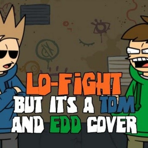 Stream Tom stop being so rude! (Lo-Fight but it's a Tom & Edd Cover) by ...